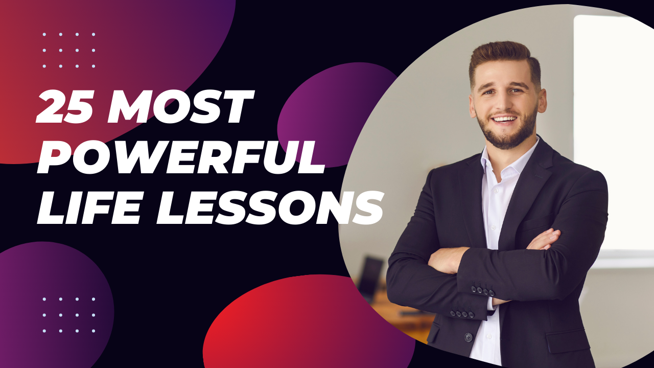 25 Most Powerful Life Lessons